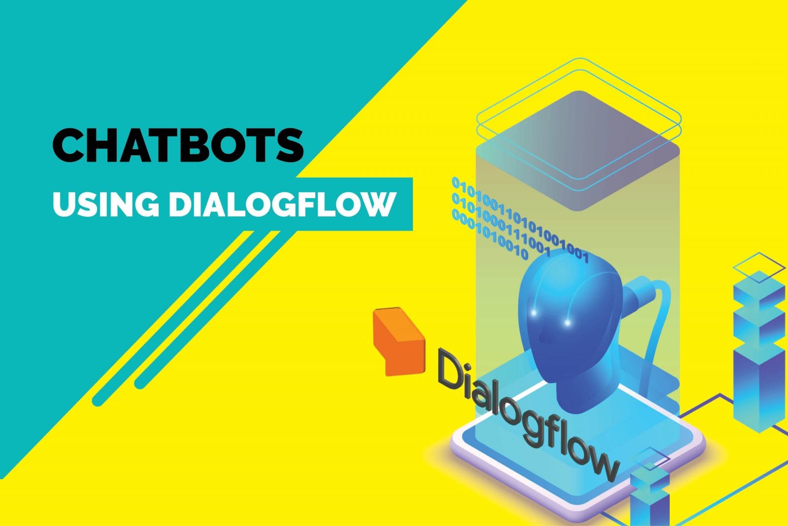 Dialogflow Tutorial: Create Chatbot using Dialogflow Dialogflow Tutorial: Create Chatbot using Dialogflow